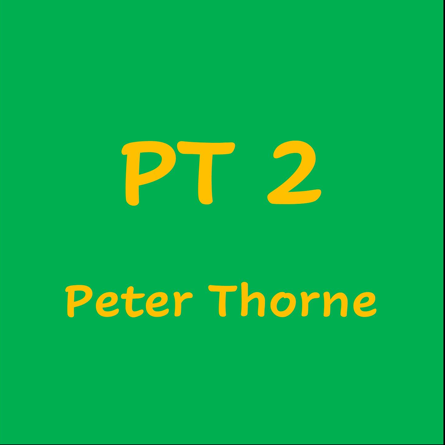 PT 2 – Peter Thorne